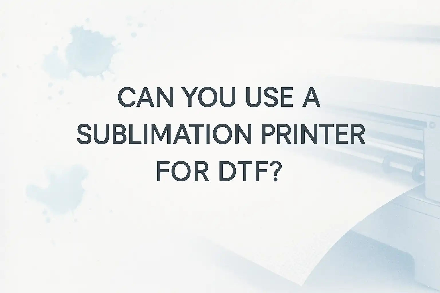 Can You Use a Sublimation Printer for DTF? – HTVRONT